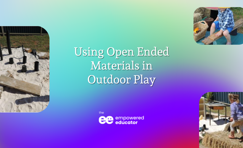 How to use open ended play materials & loose parts outdoors.