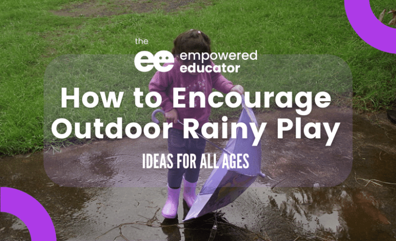 20 easy ideas to encourage outdoor rainy day play - Free E-book available