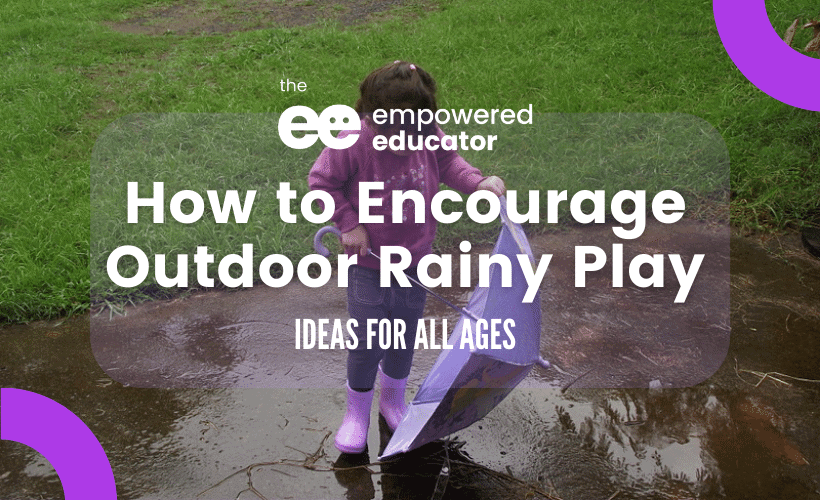 20 easy ideas to encourage outdoor rainy day play - Free E-book available