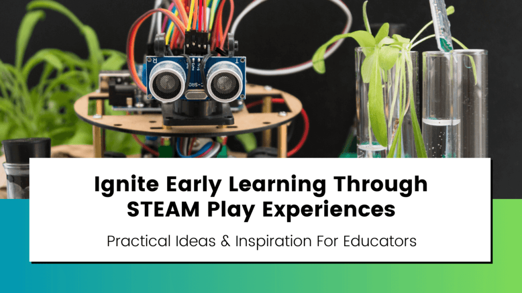 Ignite Early Learning Through STEAM Play Activities - The Empowered ...